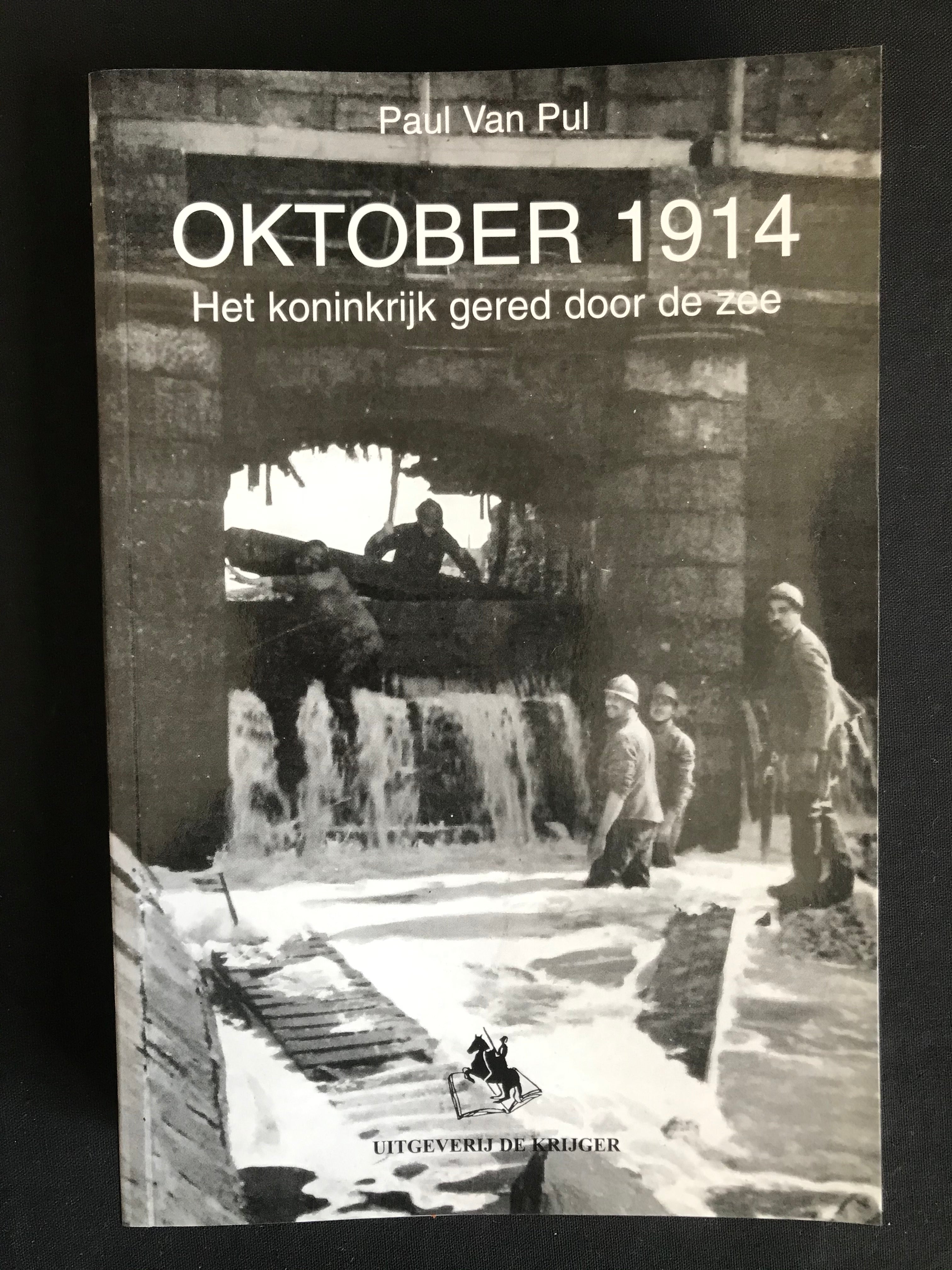"Oktober 1914 - Het Koninkrijk gered door de zee" par Paul Van Pul - 2